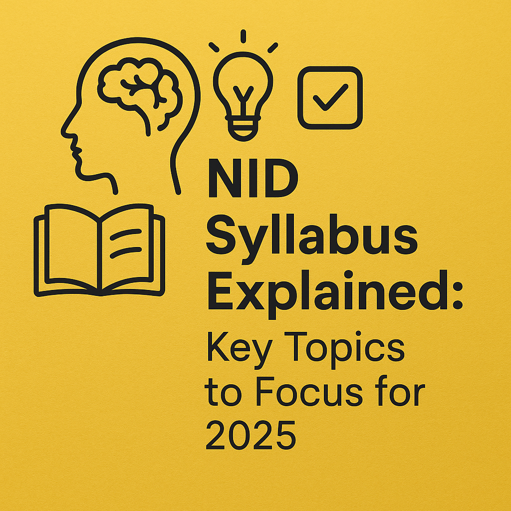 NID Syllabus Explained: Key Topics to Focus for 2025