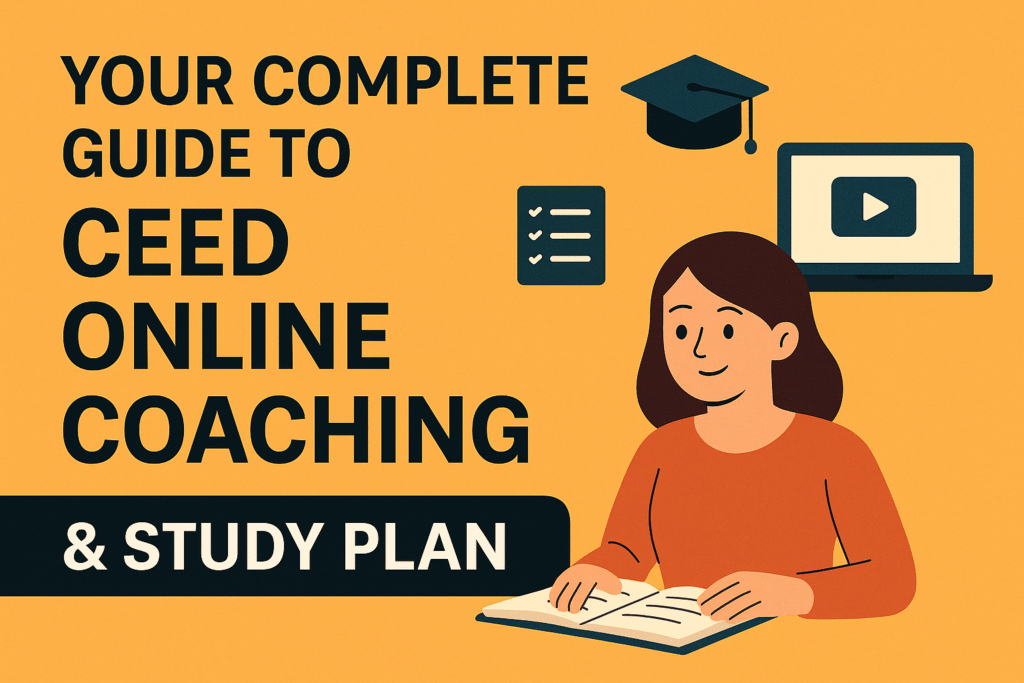 Your Complete Guide to CEED Online Coaching & Study Plan